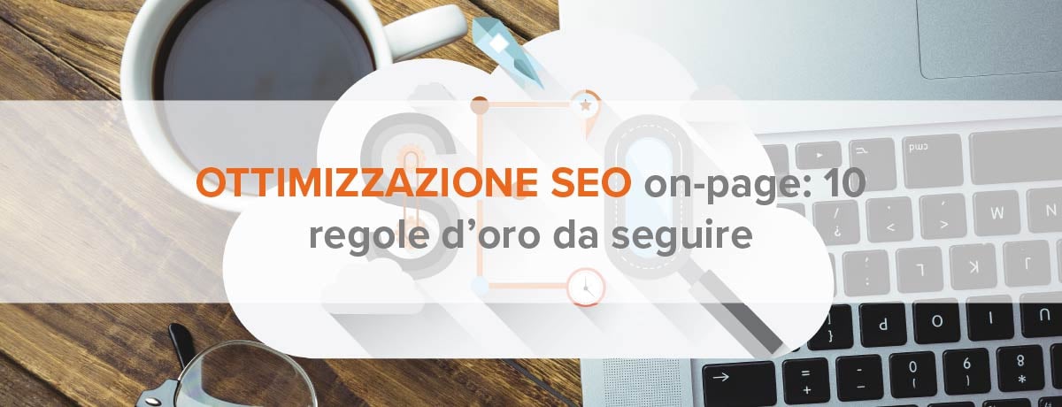 Ottimizzazione SEO on-page: 10 regole d’oro da seguire